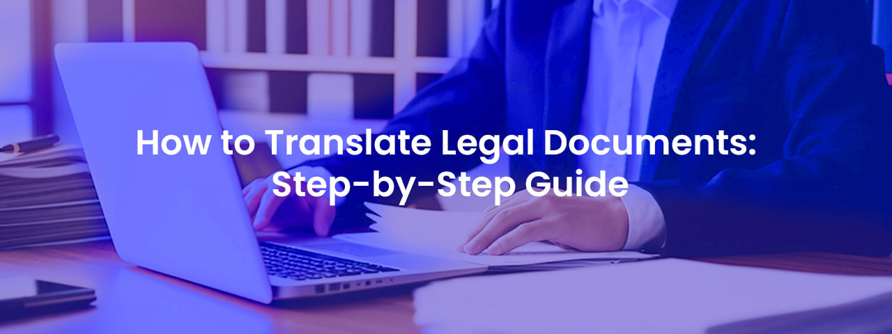 How to Translate Legal Documents: A Step-by-Step Guide
